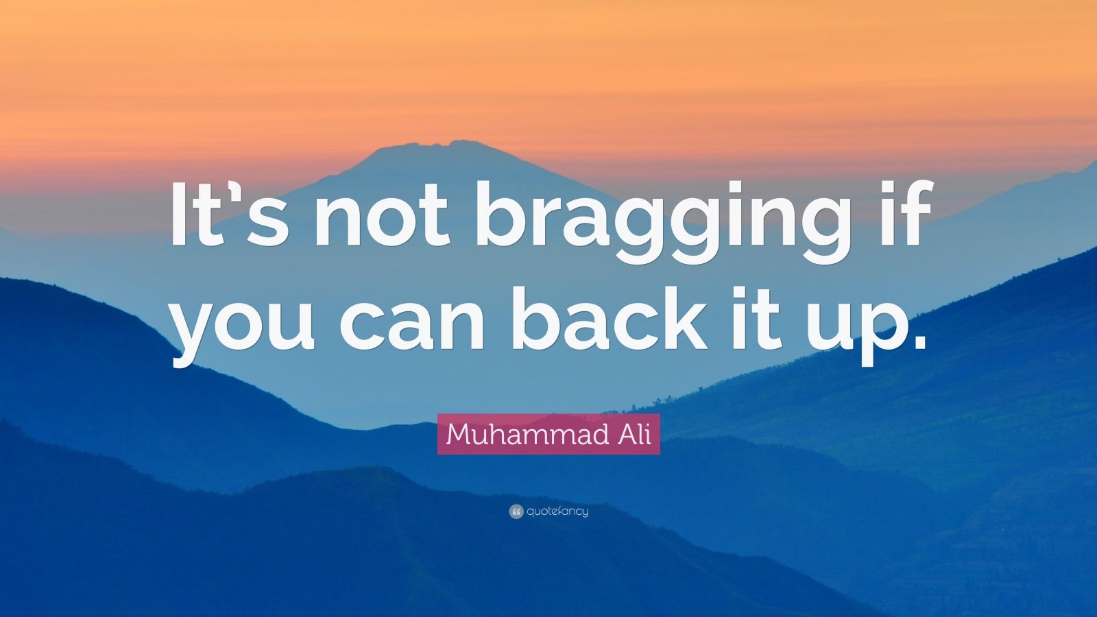 Muhammad Ali Quote: “It’s not bragging if you can back it up.” (9 ...