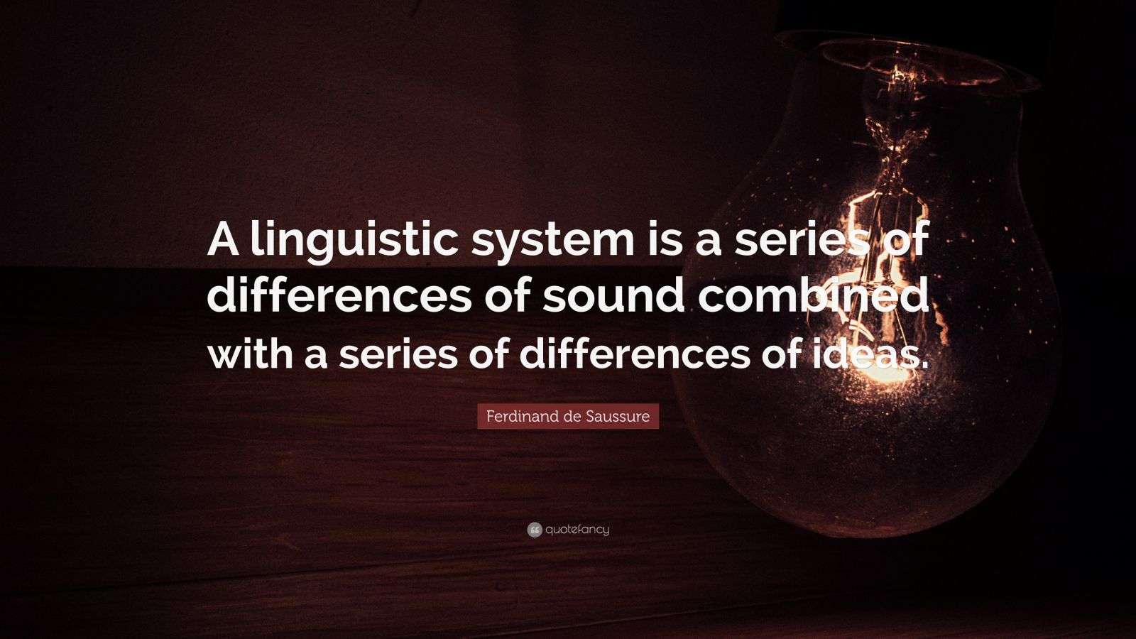 Ferdinand de Saussure Quote: “A linguistic system is a series of ...