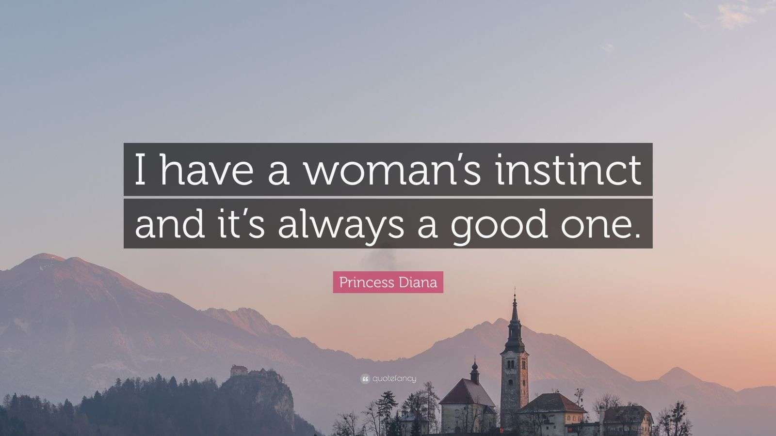 Princess Diana Quote: “I have a woman’s instinct and it’s always a good ...