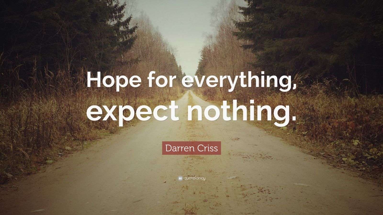 Darren Criss Quote: “Hope for everything, expect nothing.” (7 ...