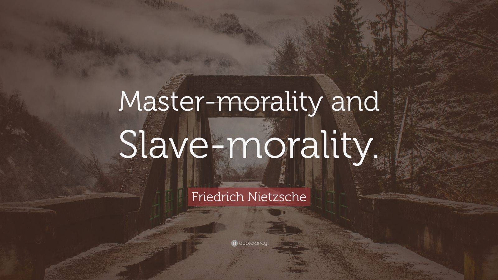 Friedrich Nietzsche Quote: “Master-morality and Slave-morality.” (7 ...