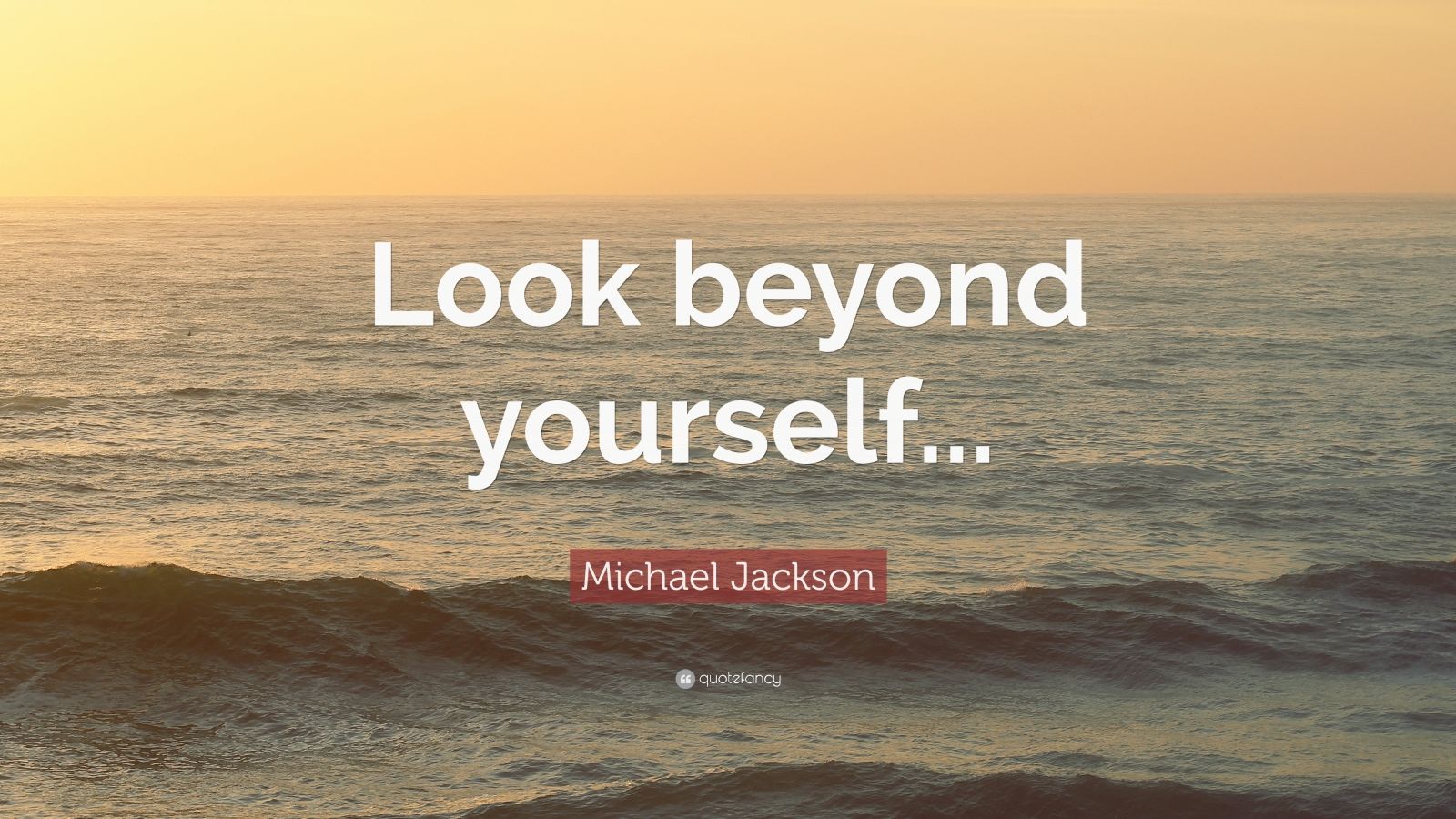 Michael Jackson Quote: “Look beyond yourself...” (7 wallpapers ...
