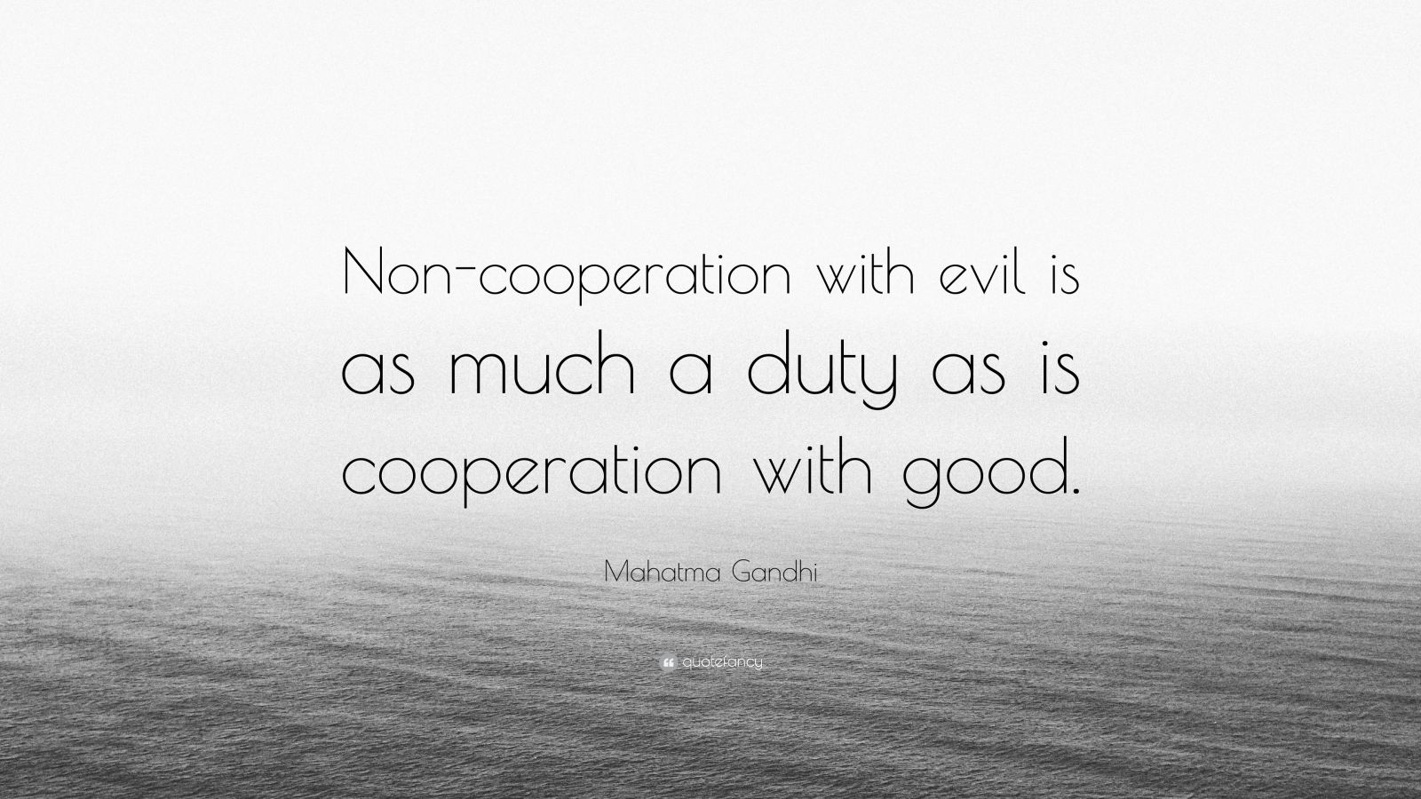 Mahatma Gandhi Quote: “Non-cooperation with evil is as much a duty as ...