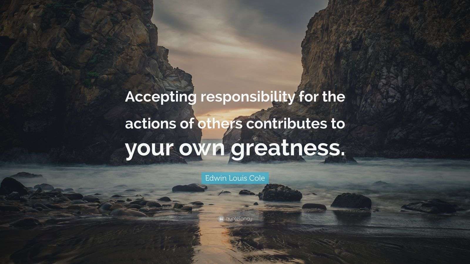 Edwin Louis Cole Quote: “Accepting responsibility for the actions of ...