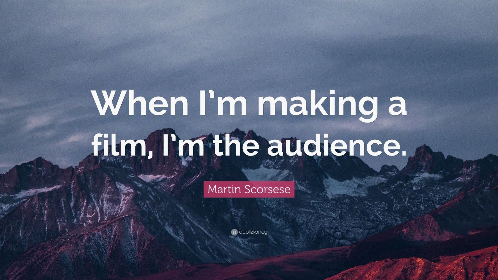 Martin Scorsese Quote: “When I’m making a film, I’m the audience.”