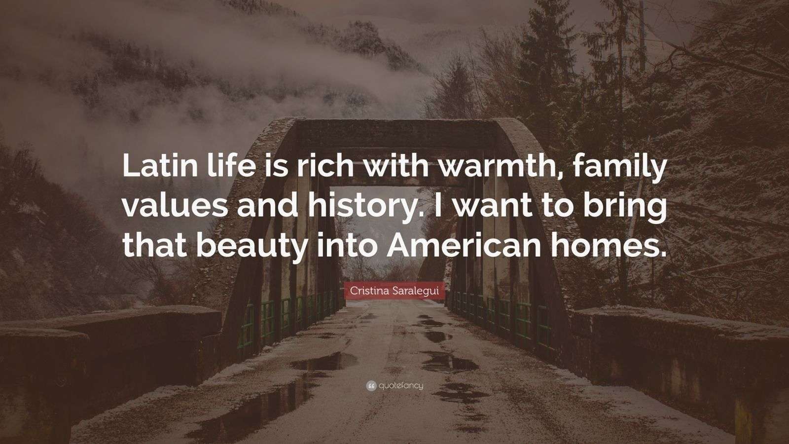 Cristina Saralegui Quote: “Latin life is rich with warmth, family ...