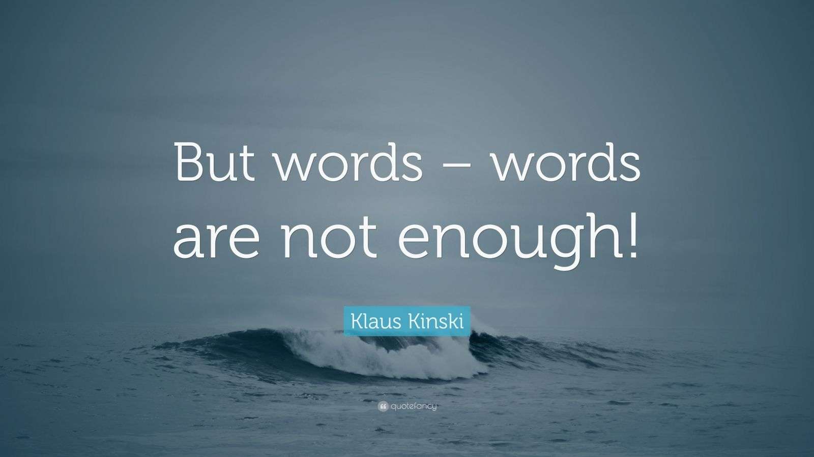Klaus Kinski Quote: “But words – words are not enough!” (7 wallpapers ...