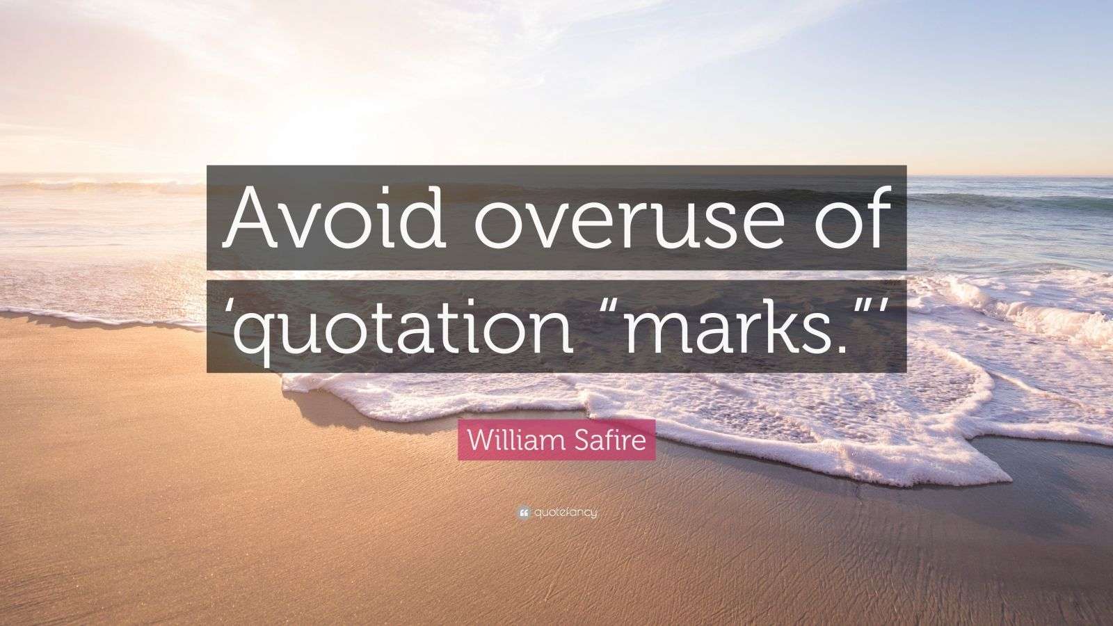 William Safire Quote: “Avoid overuse of ‘quotation “marks.”’” (7 ...