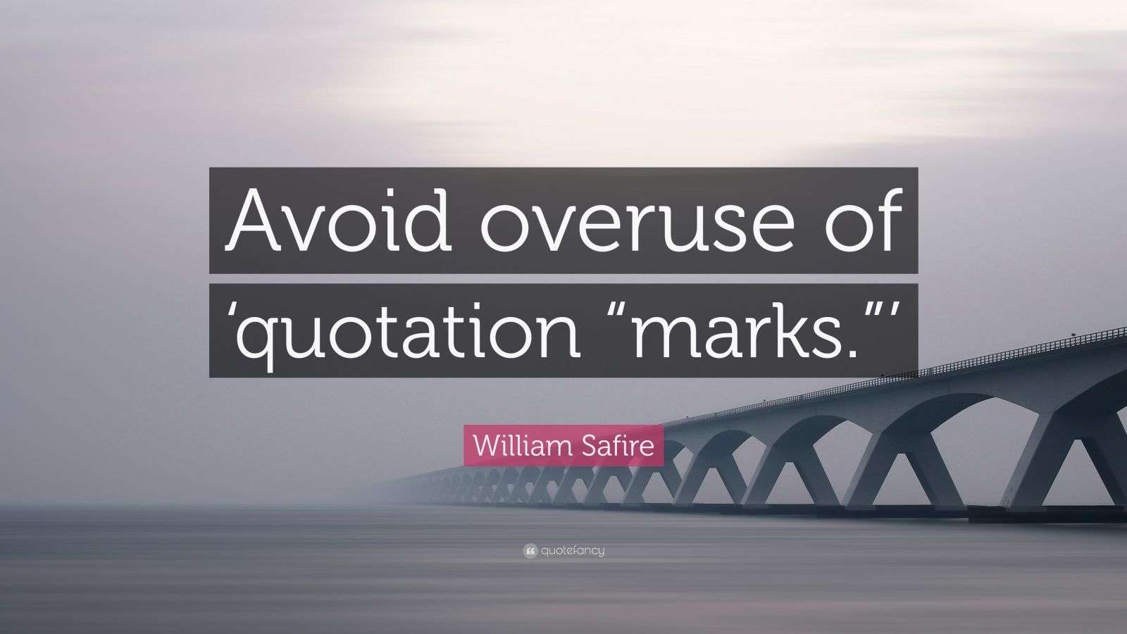 William Safire Quote: “Avoid overuse of ‘quotation “marks.”’” (7 ...