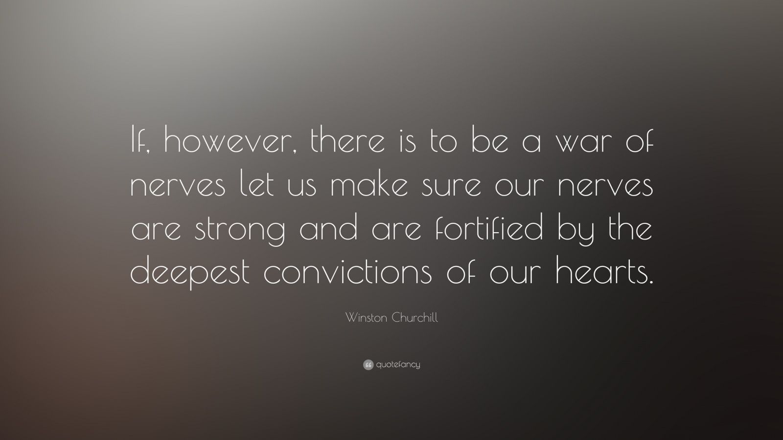 Winston Churchill Quote: “If, however, there is to be a war of nerves ...