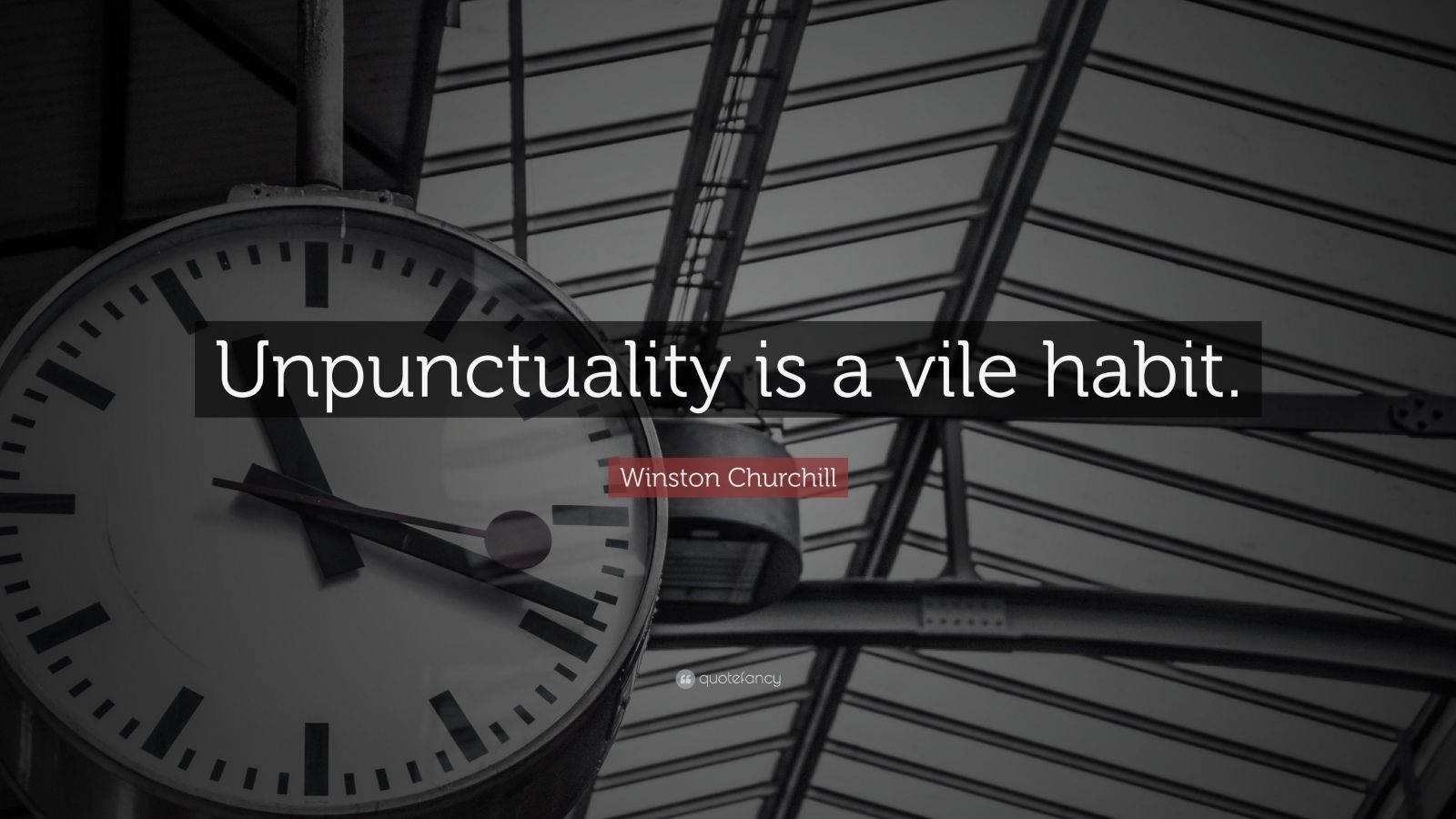 Winston Churchill Quote: “Unpunctuality is a vile habit.”