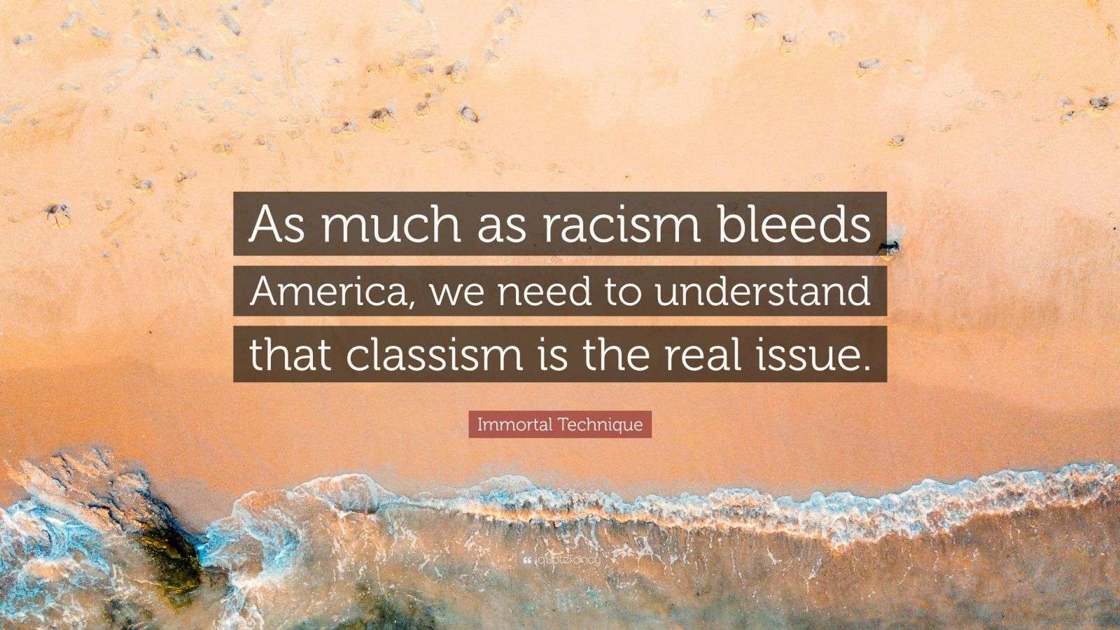 Immortal Technique Quote: “As much as racism bleeds America, we need to ...