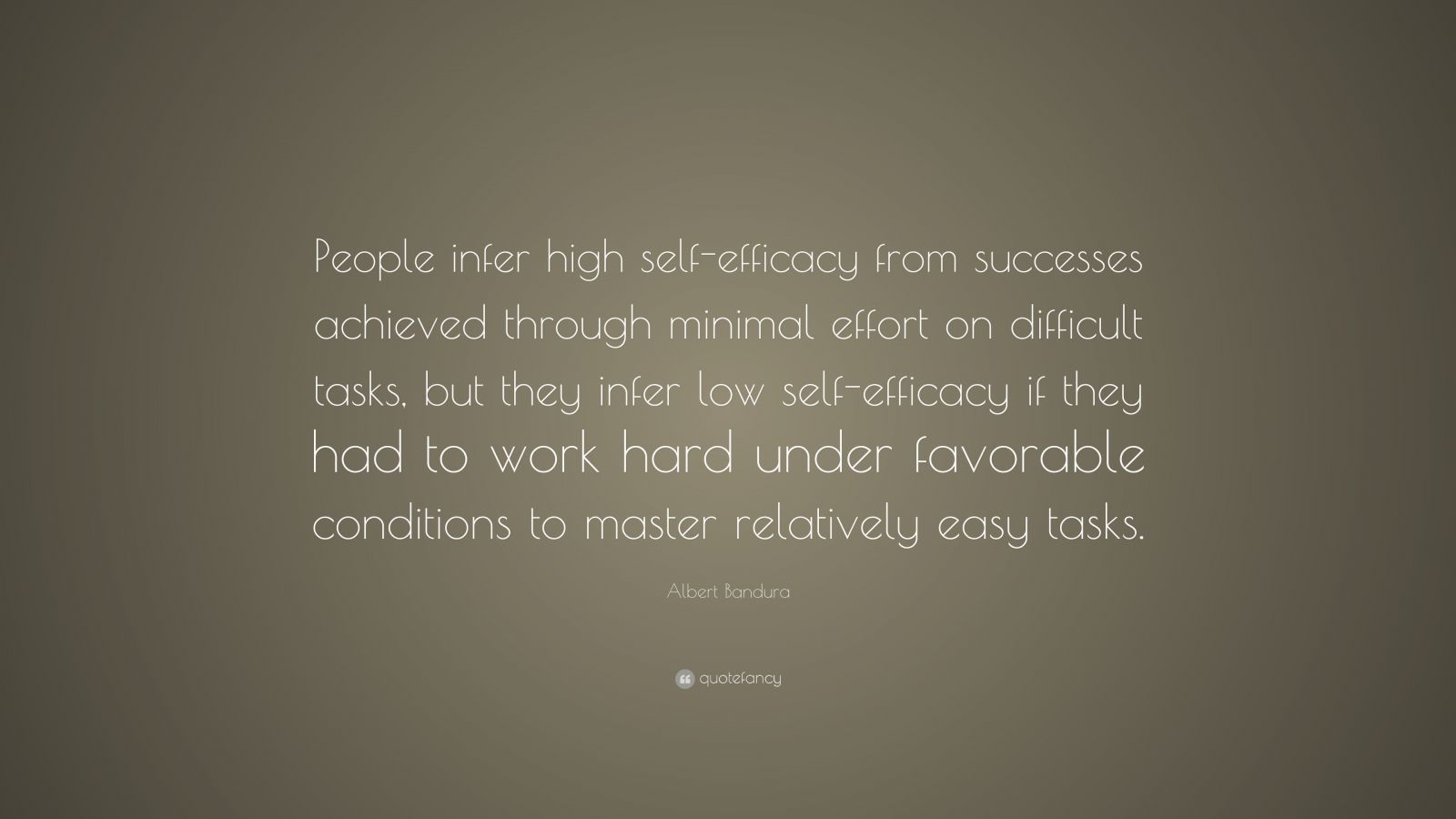 Albert Bandura Quote: “People infer high self-efficacy from successes ...