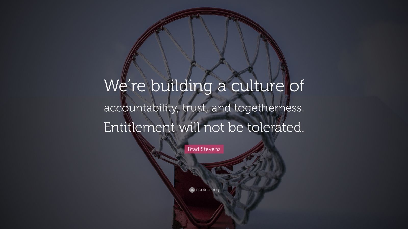 Brad Stevens Quote: “We’re building a culture of accountability, trust ...