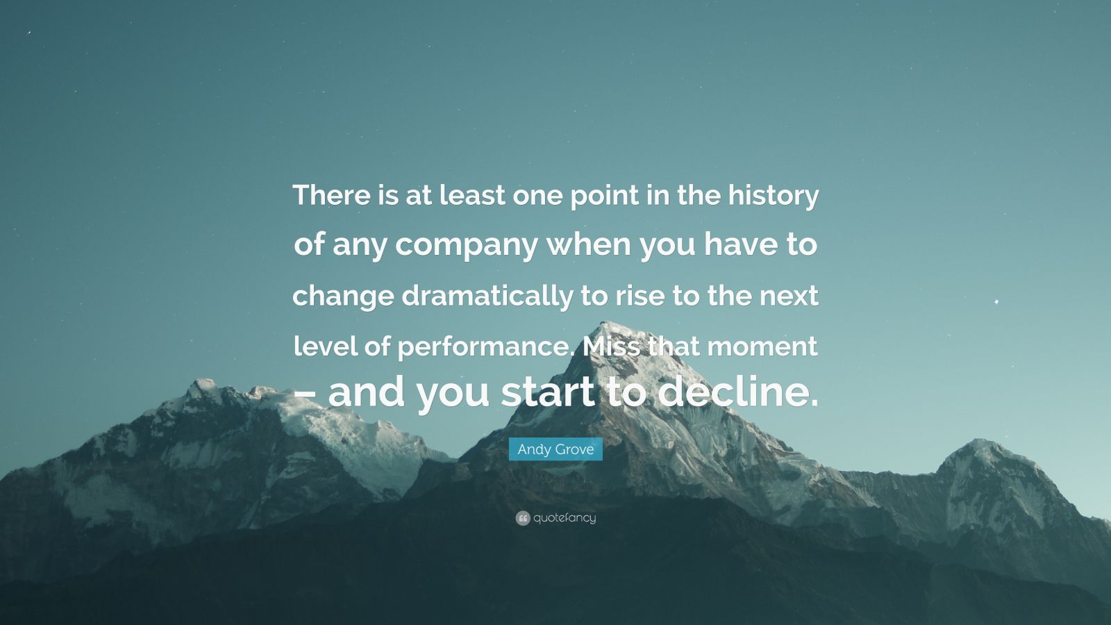 Andy Grove Quote: “There is at least one point in the history of any ...
