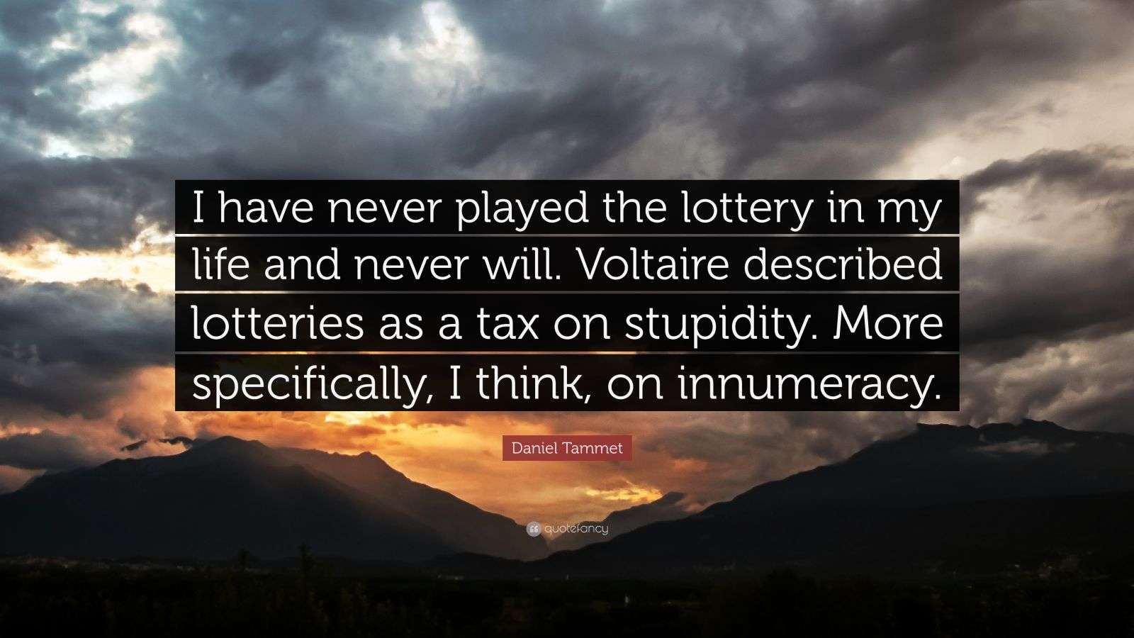 Daniel Tammet Quote: “I have never played the lottery in my life and ...
