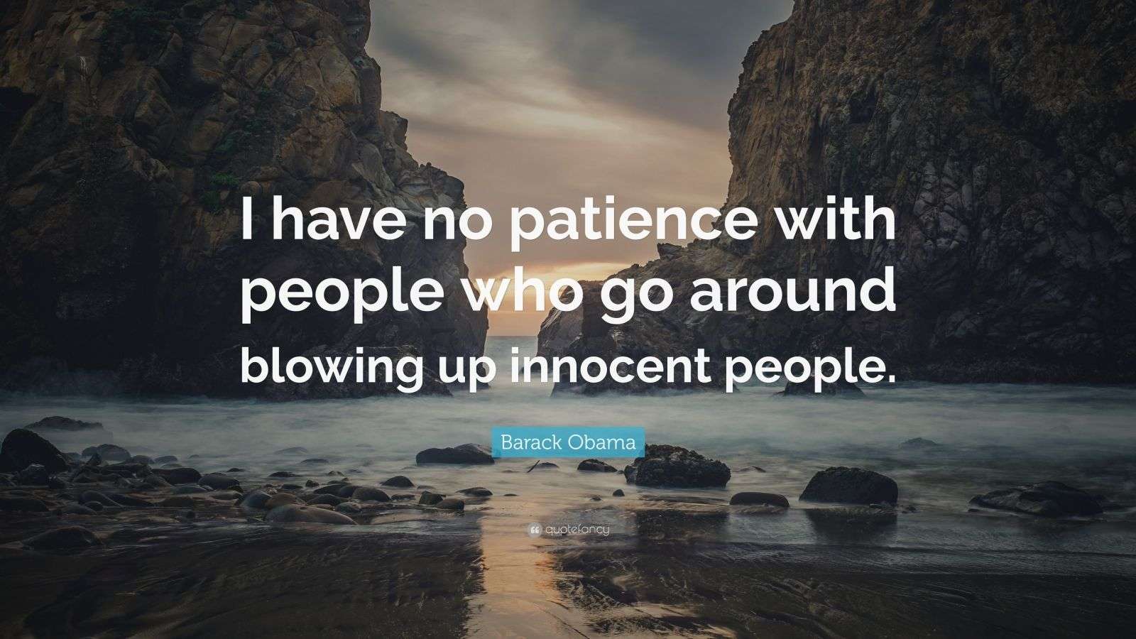 Barack Obama Quote: “I have no patience with people who go around ...