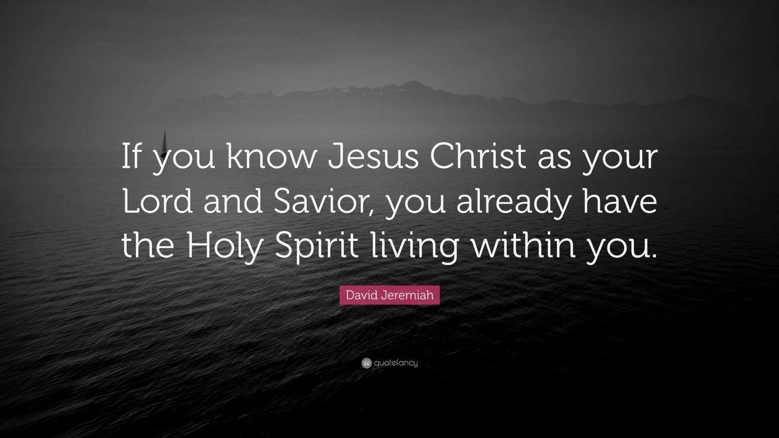 David Jeremiah Quote: “If you know Jesus Christ as your Lord and Savior ...