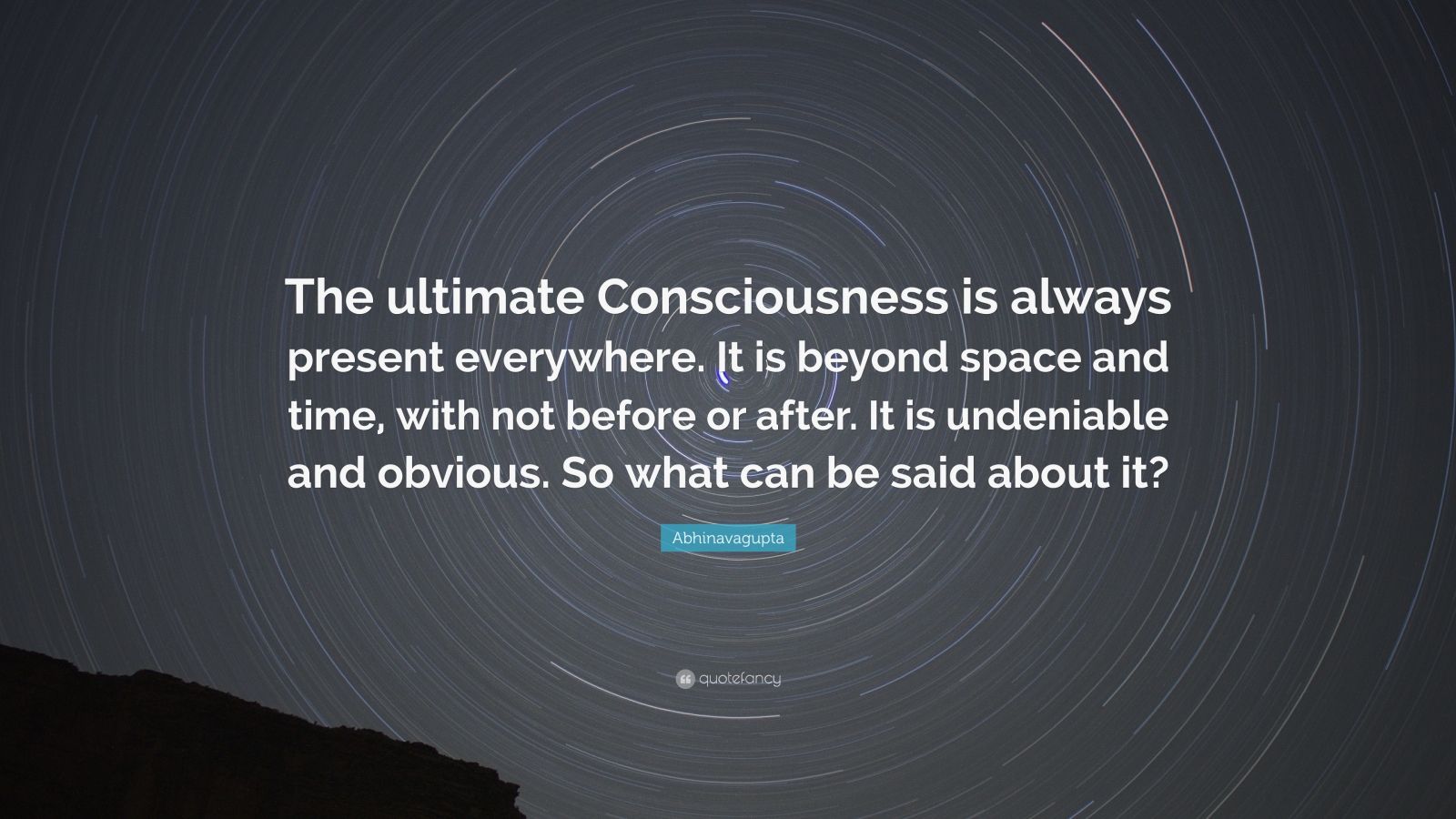 Abhinavagupta Quote: “The ultimate Consciousness is always present ...