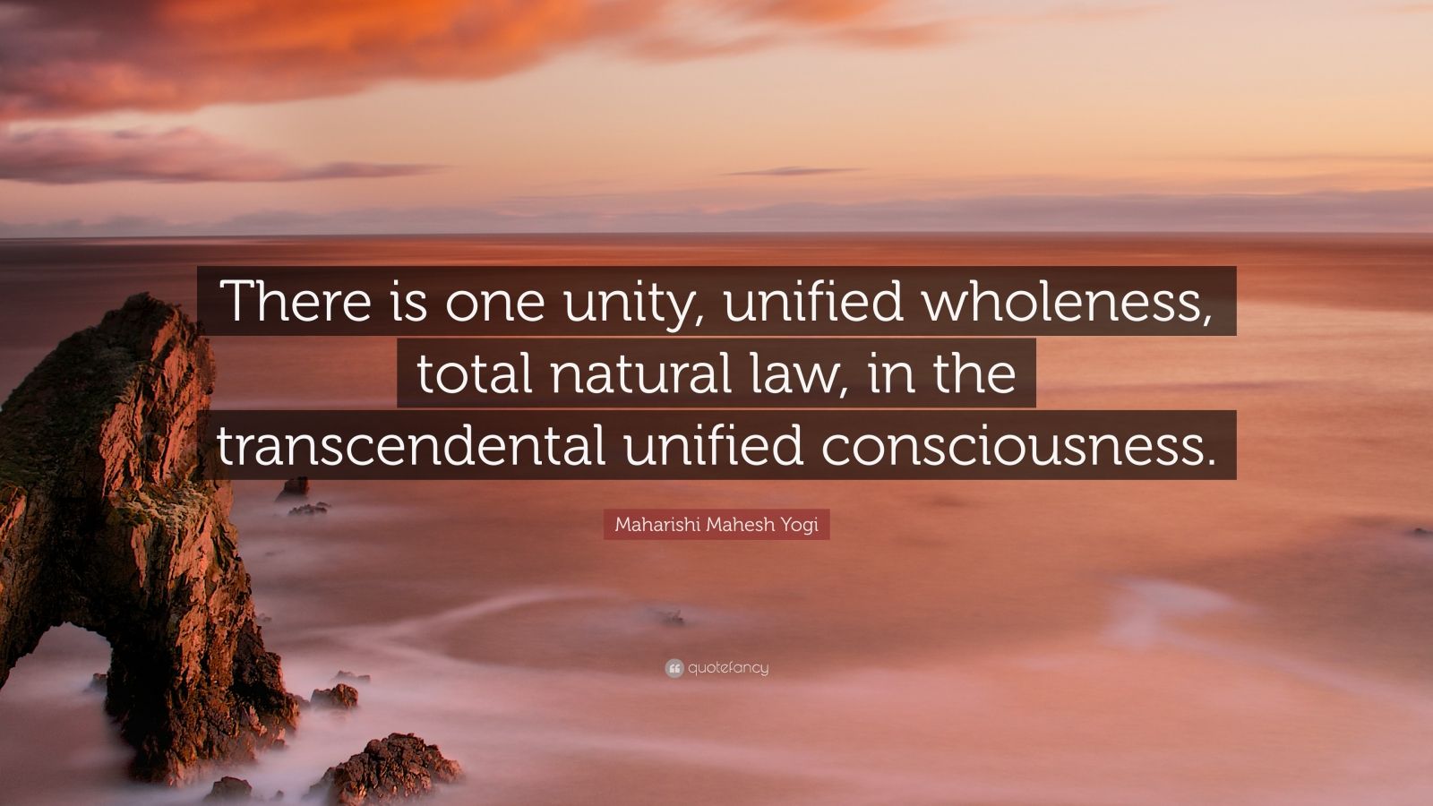 Maharishi Mahesh Yogi Quote: “There is one unity, unified wholeness ...