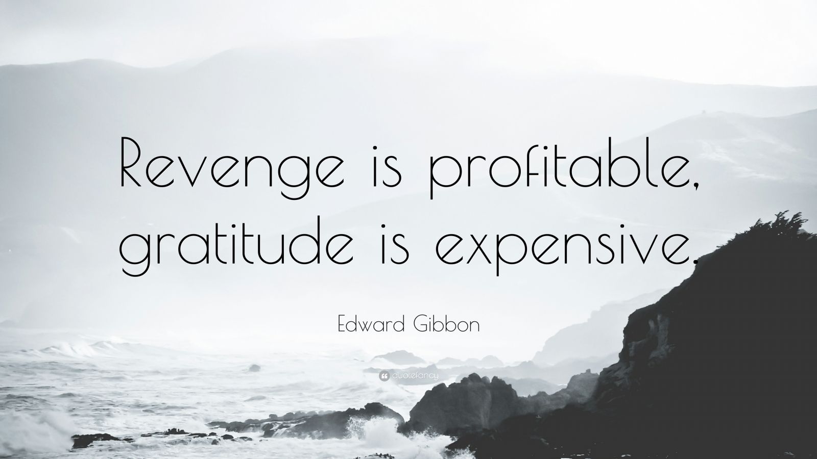Edward Gibbon Quote: “Revenge is profitable, gratitude is expensive.”