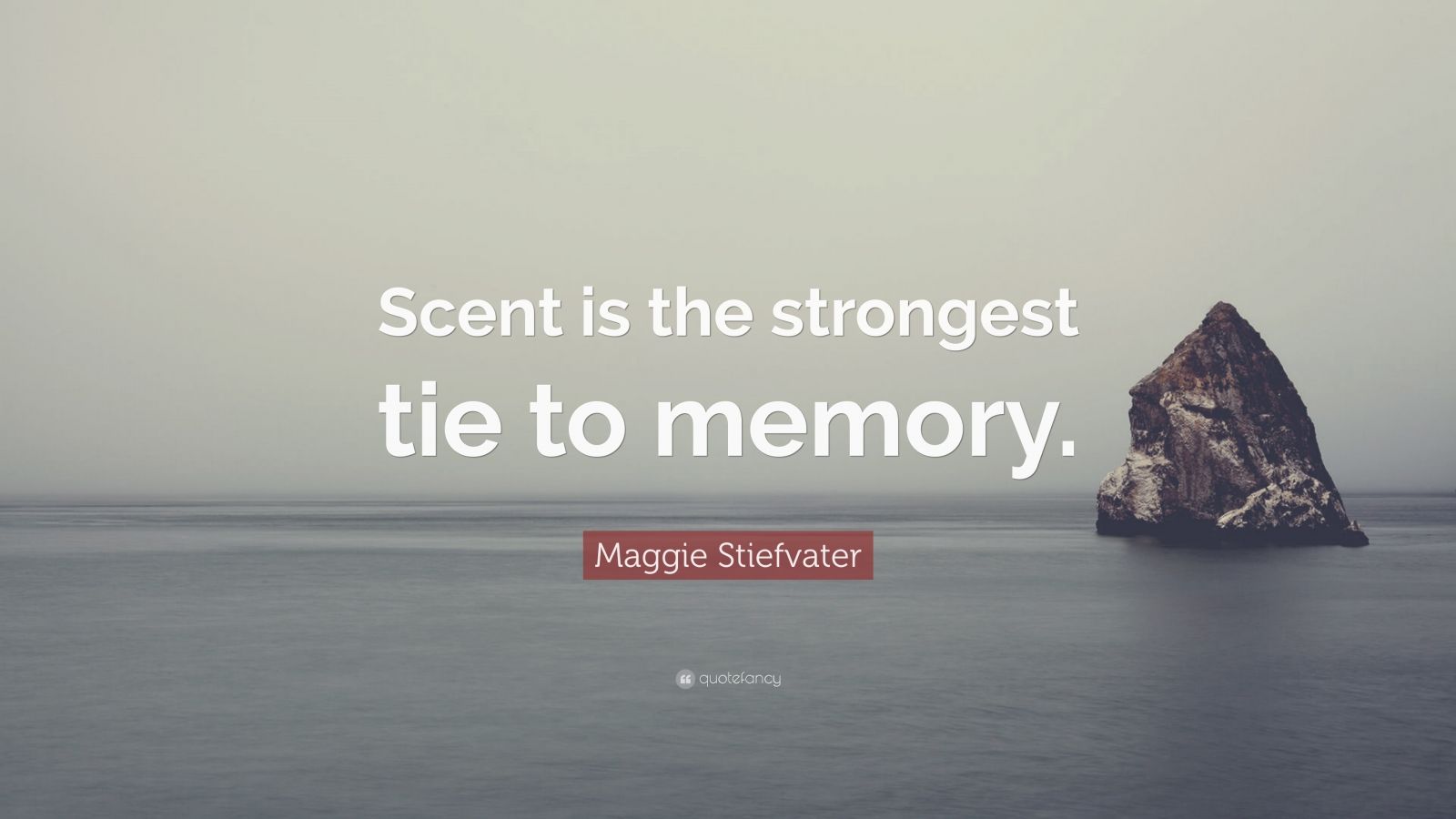 Maggie Stiefvater Quote: “Scent is the strongest tie to memory.”