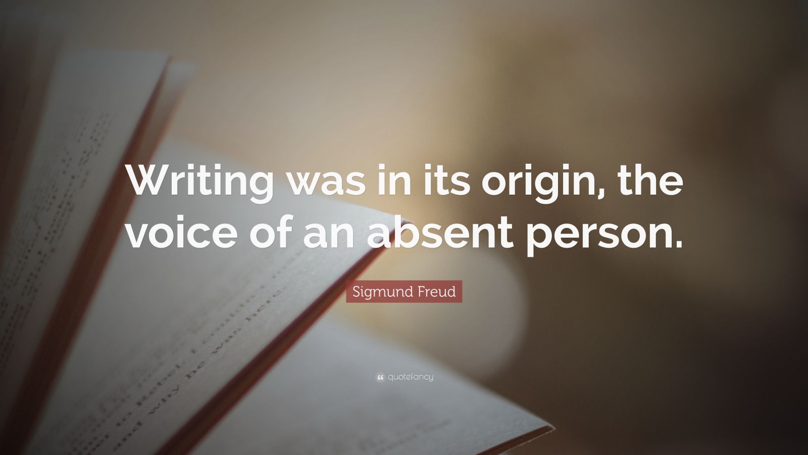 Sigmund Freud Quote: “Writing was in its origin, the voice of an absent ...