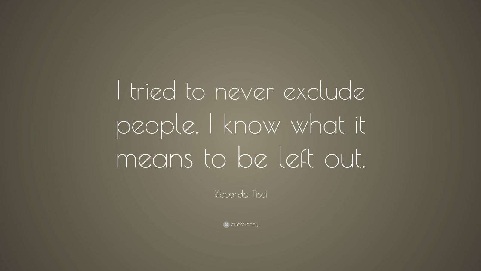 Riccardo Tisci Quote: “I tried to never exclude people. I know what it ...