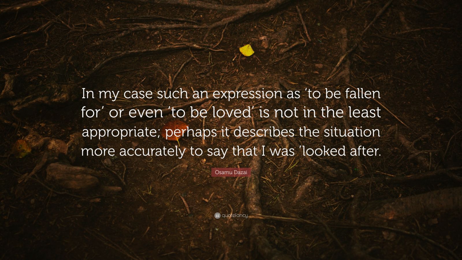 Osamu Dazai Quote: “In my case such an expression as ‘to be fallen for ...
