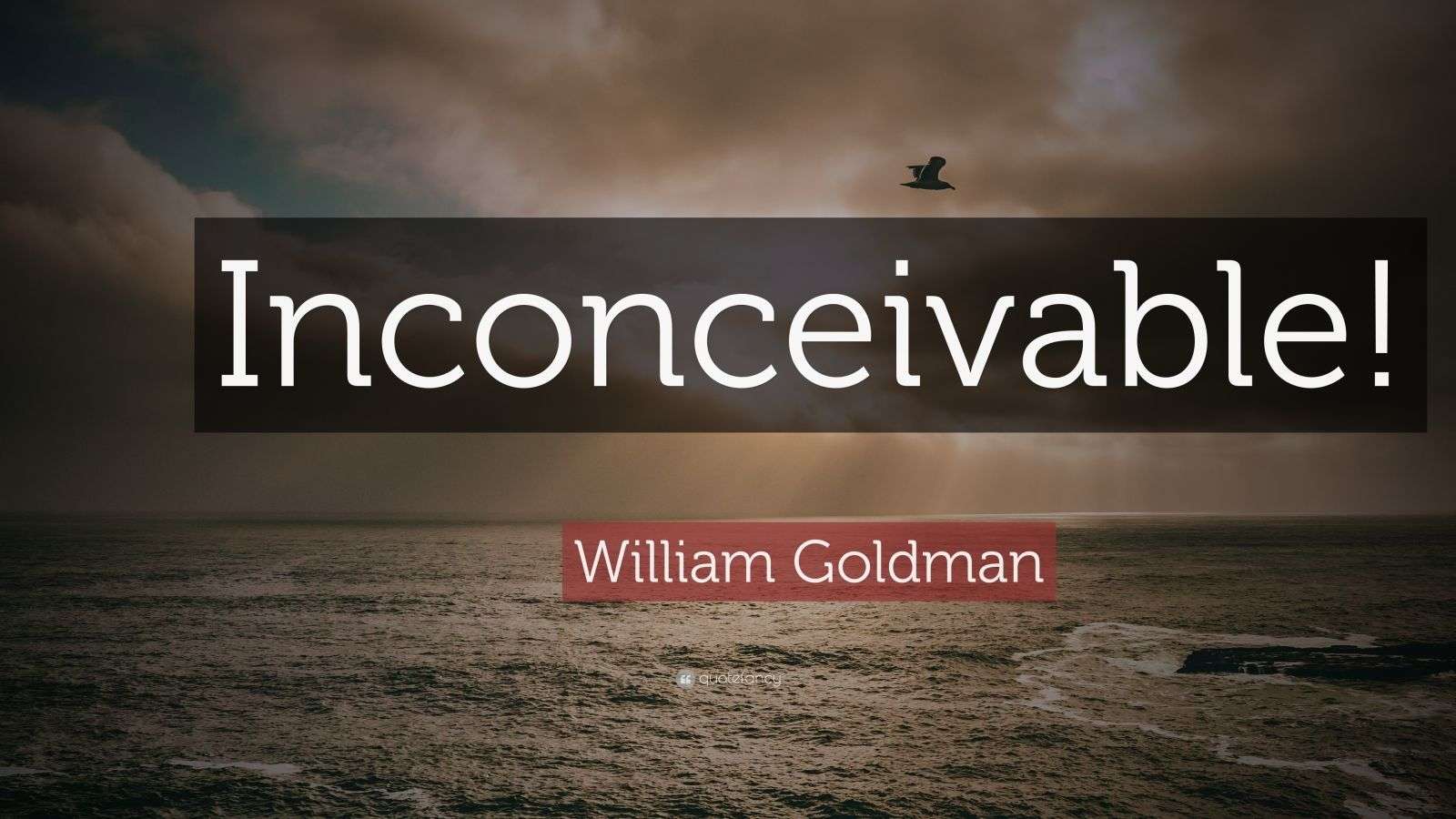 William Goldman Quote: “Inconceivable!” (7 wallpapers) - Quotefancy