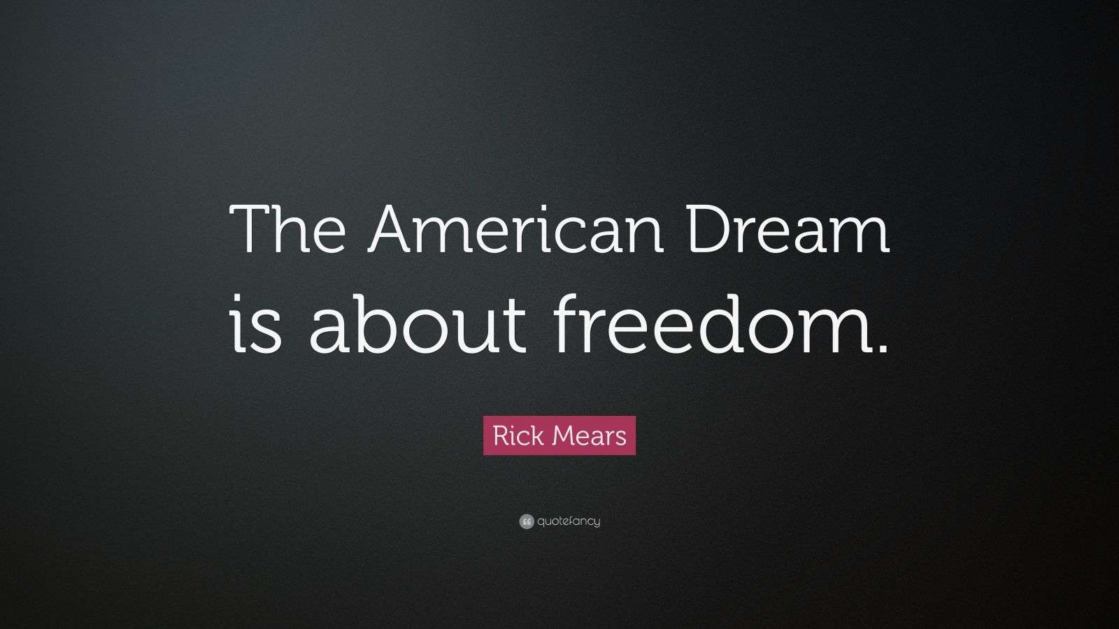 Rick Mears Quote: “The American Dream is about freedom.” (7 wallpapers ...