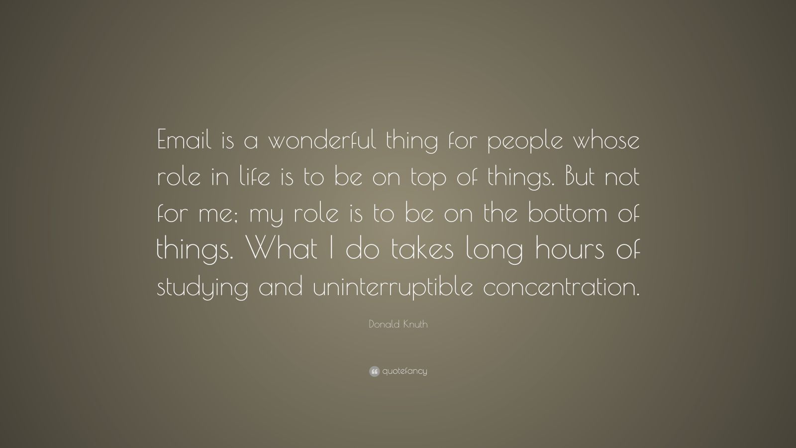 Donald Knuth Quote: “Email is a wonderful thing for people whose role ...