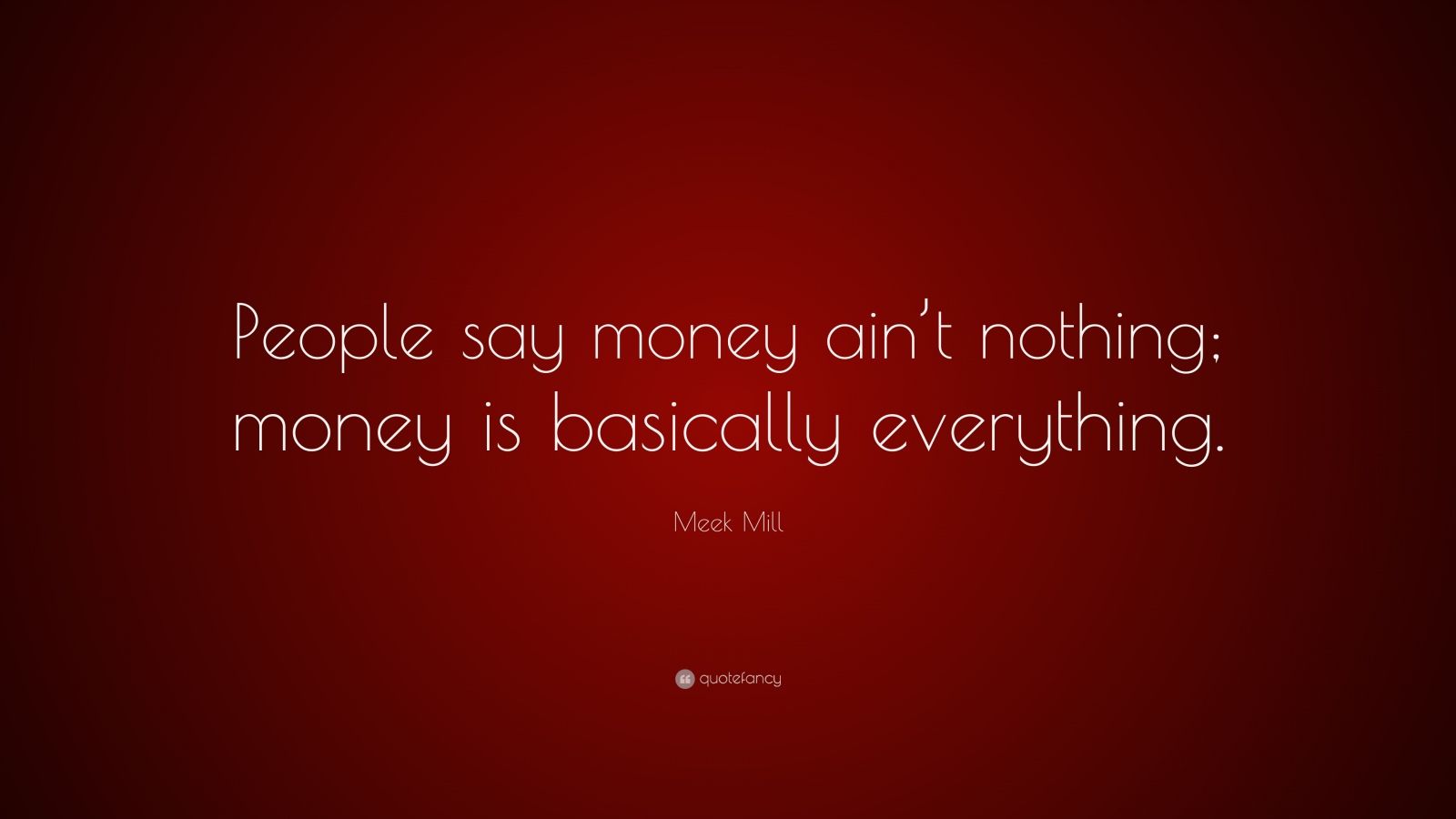 Meek Mill Quote: “People say money ain’t nothing; money is basically ...