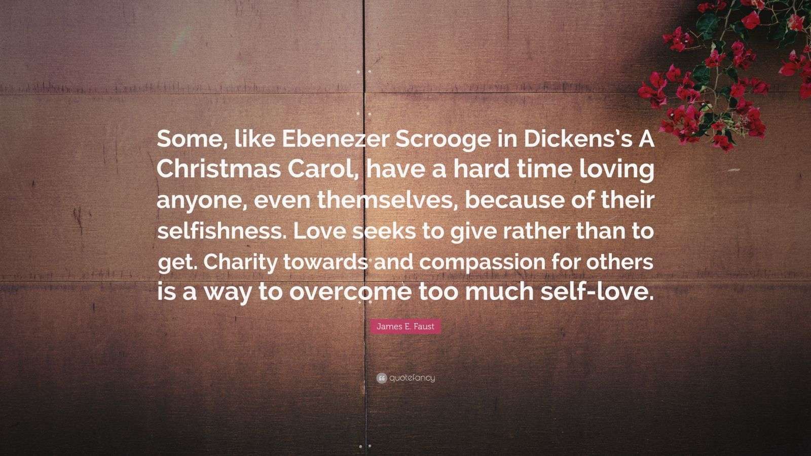 James E. Faust Quote: “Some, like Ebenezer Scrooge in Dickens’s A ...