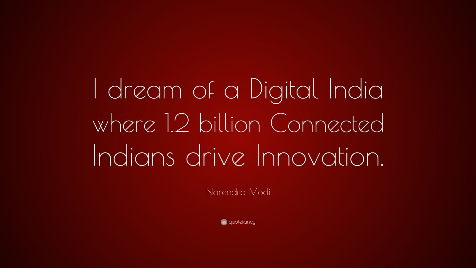 Narendra Modi Quote: “I dream of a Digital India where 1.2 billion ...