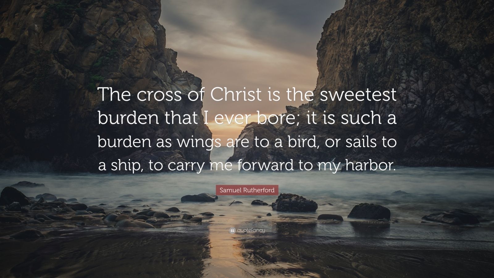 Samuel Rutherford Quote: “The cross of Christ is the sweetest burden ...