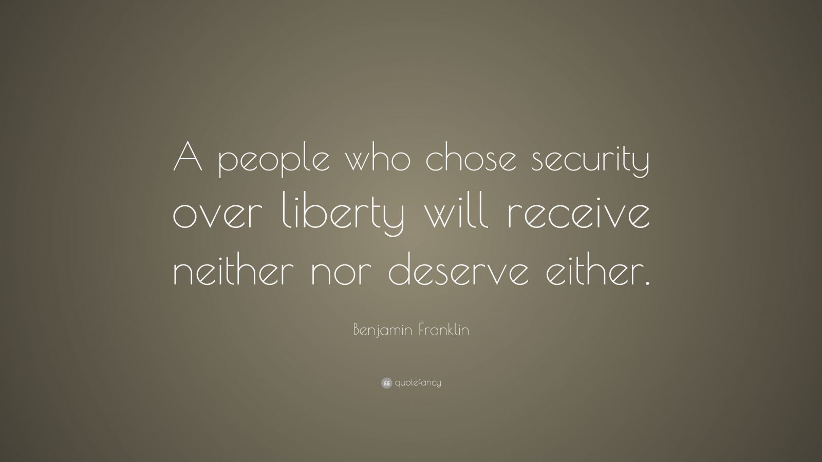 Benjamin Franklin Quote: “A people who chose security over liberty will ...