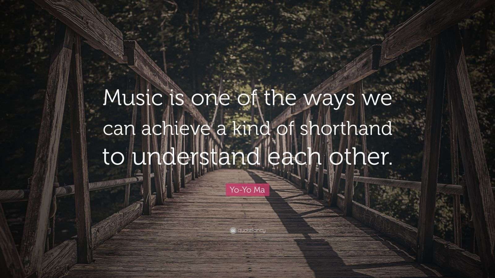 Yo-Yo Ma Quote: “Music is one of the ways we can achieve a kind of ...