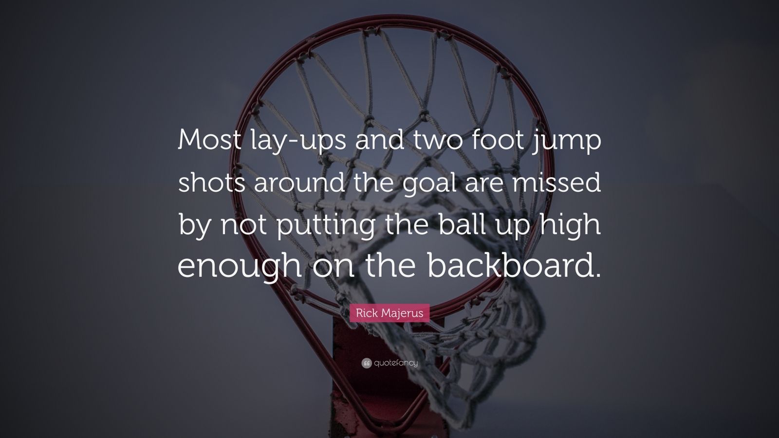Rick Majerus Quote: “Most lay-ups and two foot jump shots around the ...