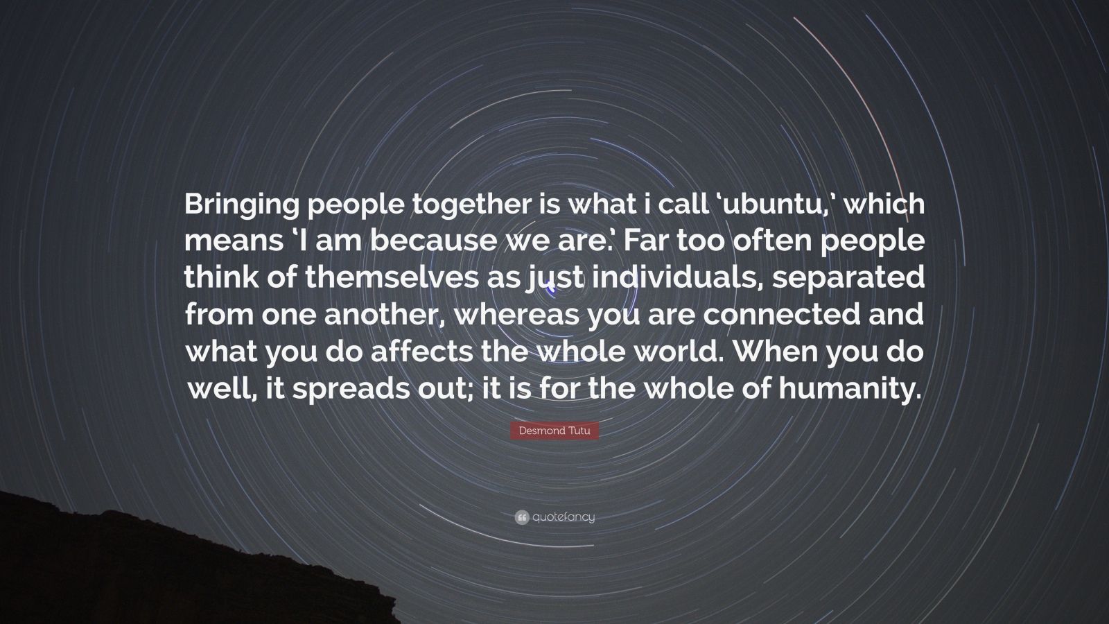 Desmond Tutu Quote: “Bringing people together is what i call ‘ubuntu ...