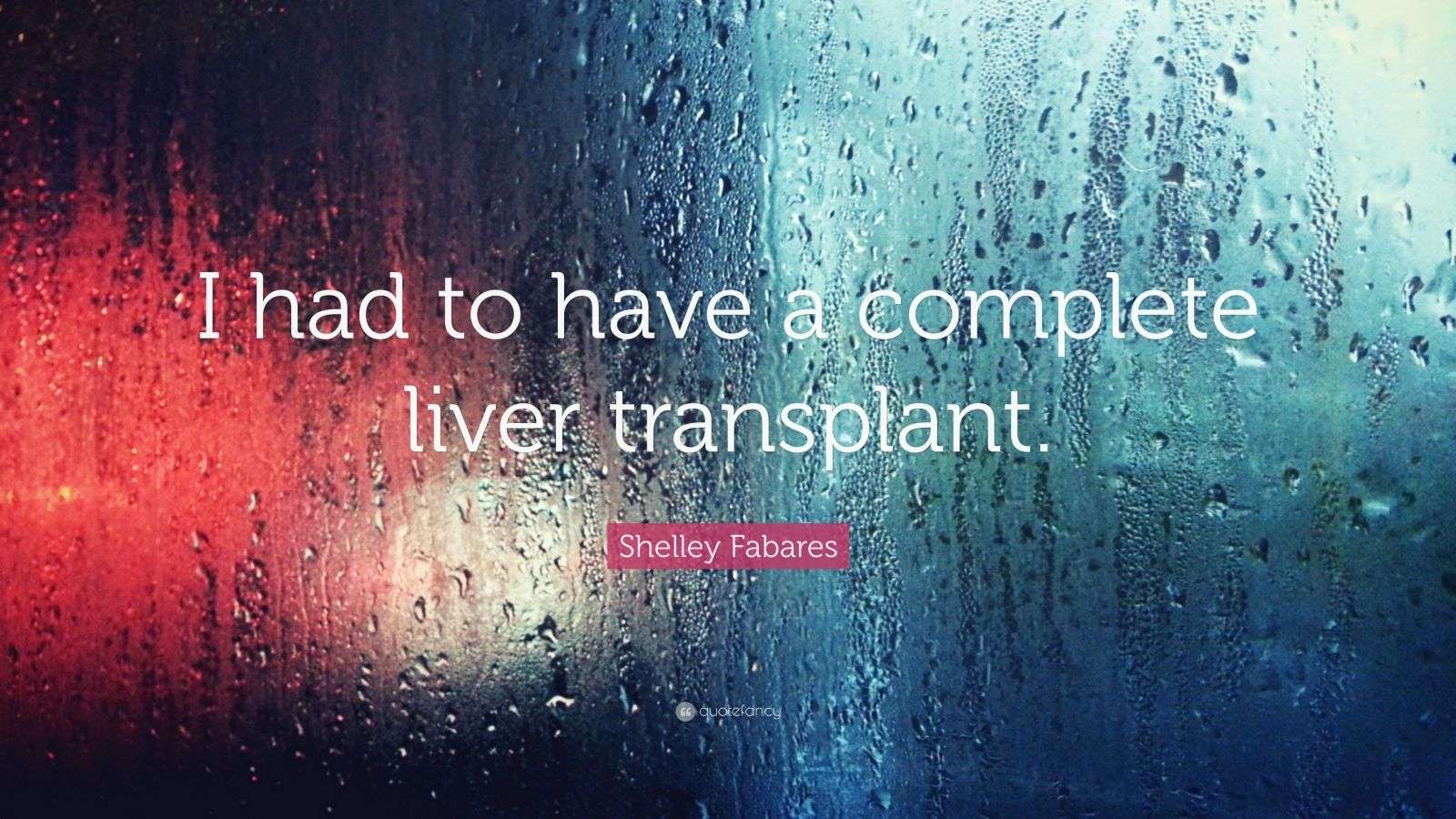Shelley Fabares Quote: “I had to have a complete liver transplant.” (7 ...
