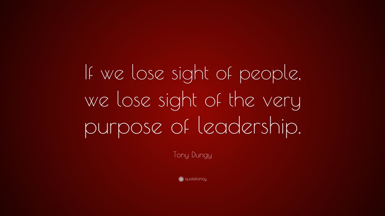 Tony Dungy Quote: “If we lose sight of people, we lose sight of the ...