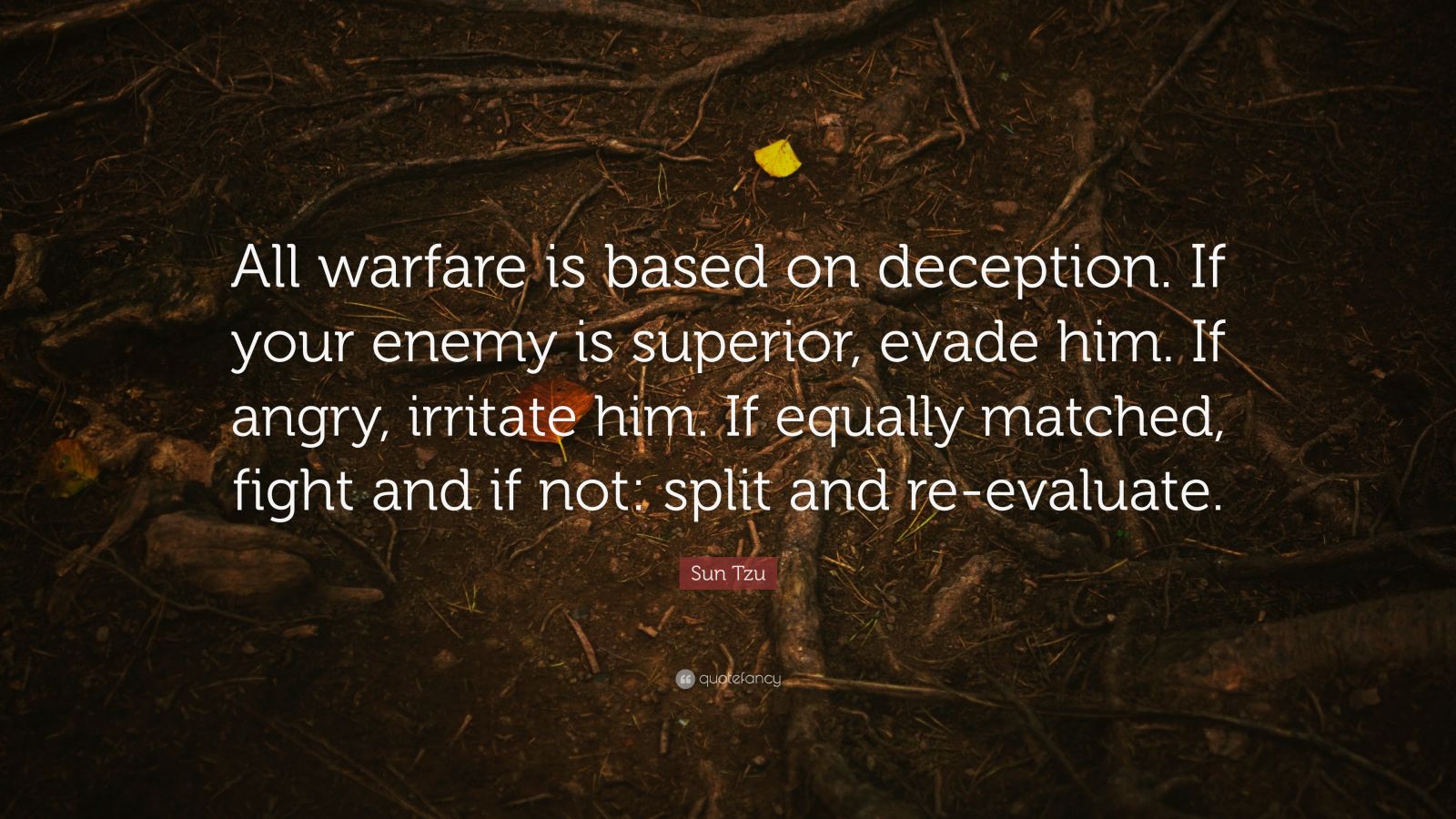 Sun Tzu Quote: “All warfare is based on deception. If your enemy is ...