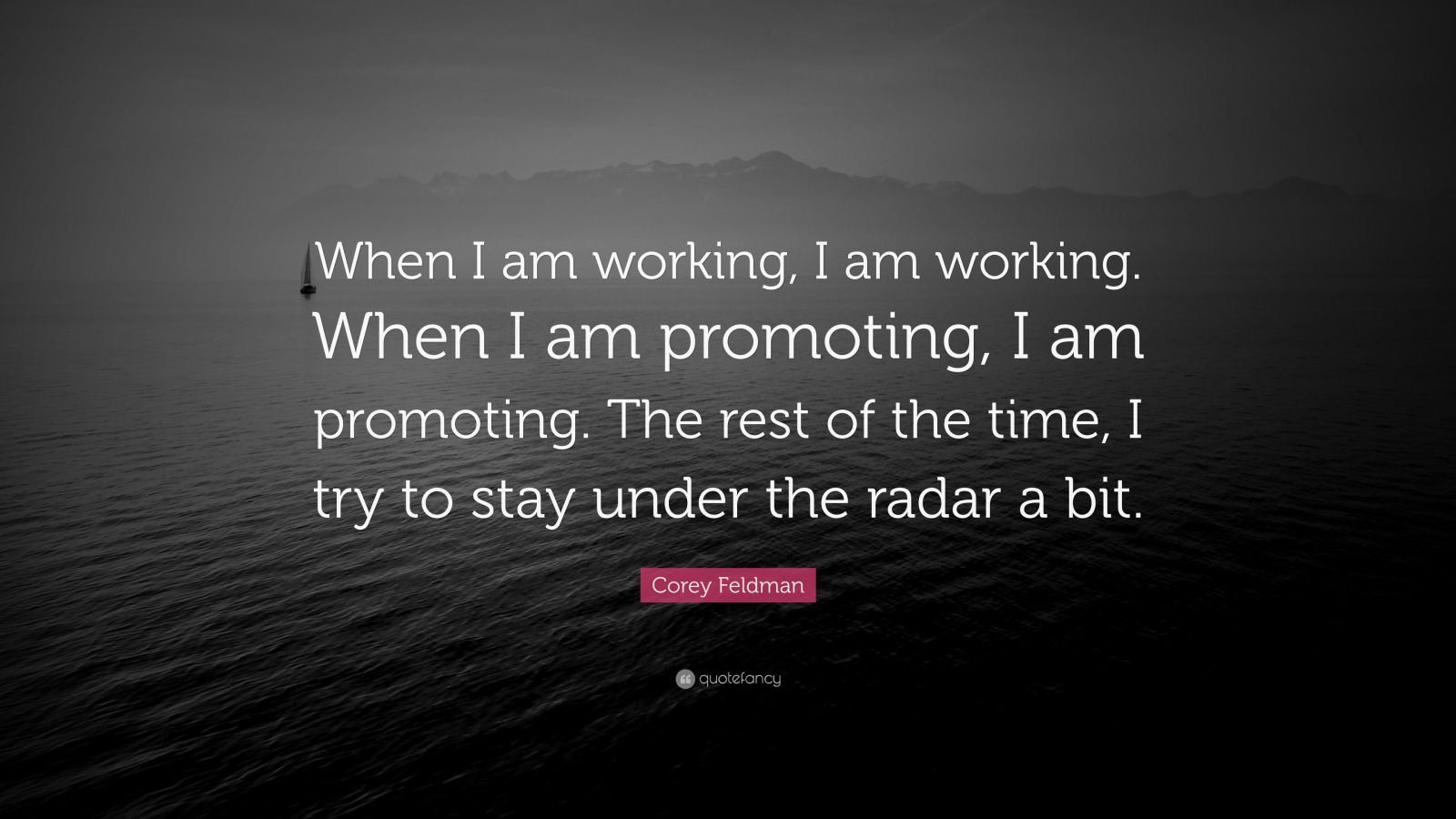 Corey Feldman Quote: “When I am working, I am working. When I am ...