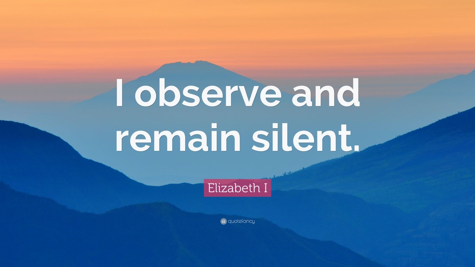Elizabeth I Quote: “I observe and remain silent.” (10 wallpapers ...