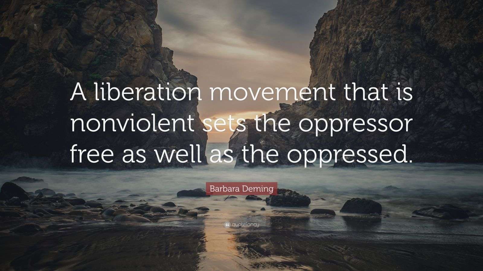 Barbara Deming Quote: “A liberation movement that is nonviolent sets ...