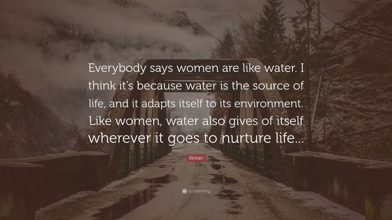 Xinran Quote: “Everybody says women are like water. I think it’s ...