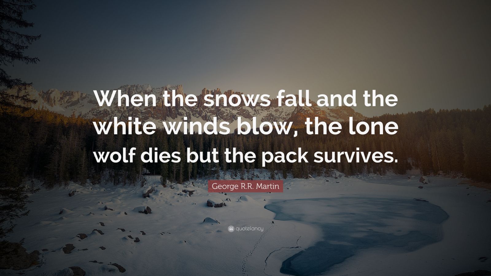 George R.R. Martin Quote: “When the snows fall and the white winds blow ...