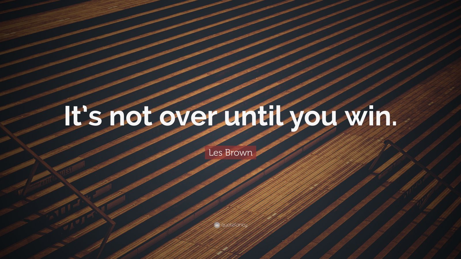 Les Brown Quote: “It’s not over until you win.” (31 wallpapers ...
