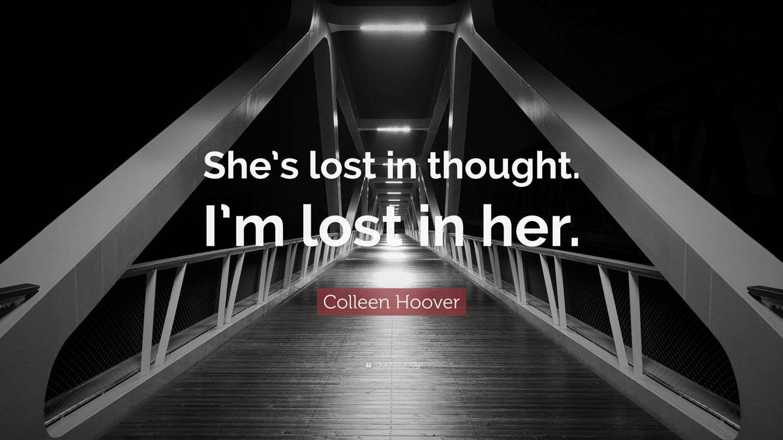 Colleen Hoover Quote: “She’s lost in thought. I’m lost in her.”